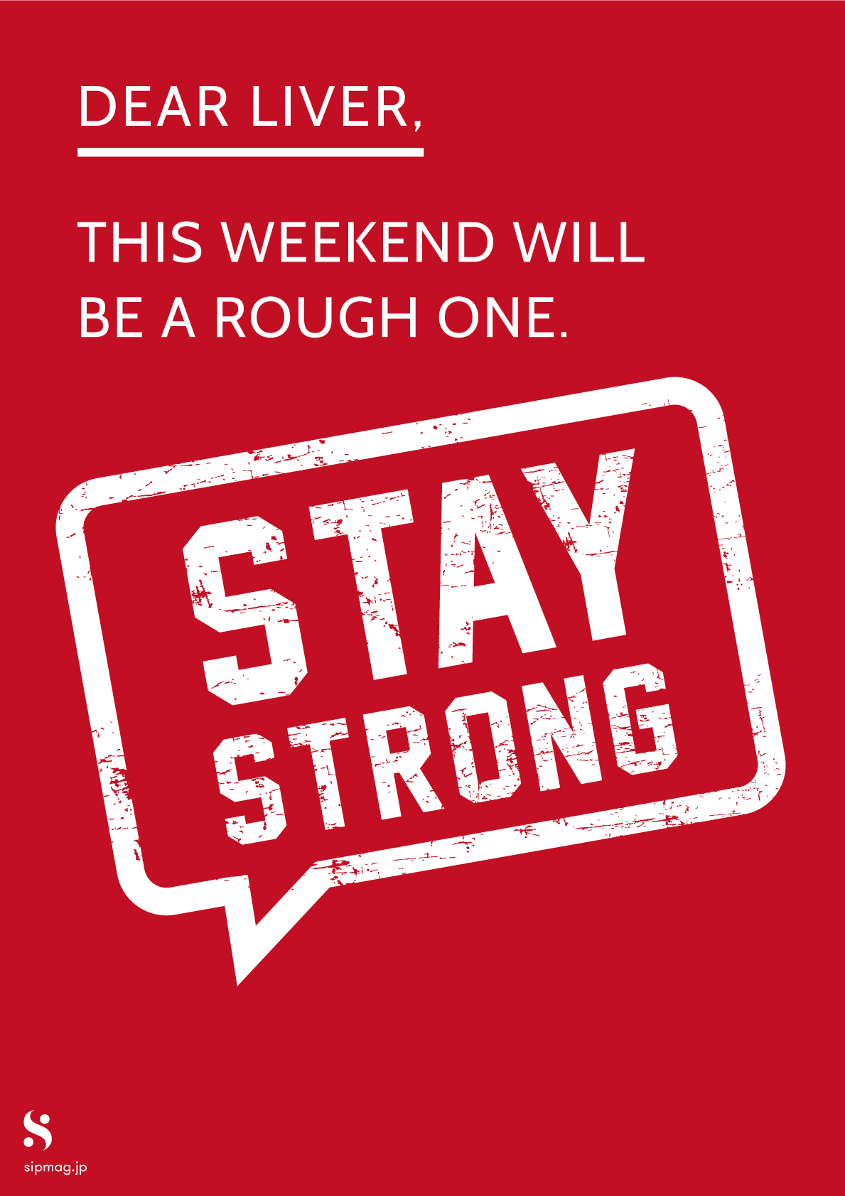 DEAR LIVER, This weekend will be a rough one. STAY STRONG - SIPマガジン by ...